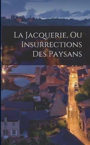 La Jacquerie, Ou Insurrections Des Paysans - Literatura obcojęzyczna ...