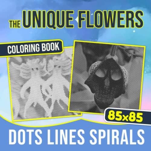 The Unique Flowers Around The World Dots Lines Spirals Coloring Book ...