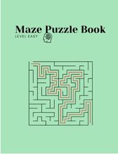Maze Puzzle Book Level Easy: 50 Easy Maze's With Solutions For Brain ...