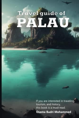 Travel Guide of Palau: If you are interested in travel, tourism, and ...