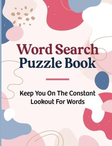 Word Search Puzzle Book: Keep You On The Constant Lookout For Words ...
