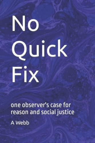 No Quick Fix: one observer's case for reason and social justice ...