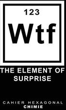 123 Wtf The Element of Surprise Cahier Hexagonal Chimie: Carnet de ...