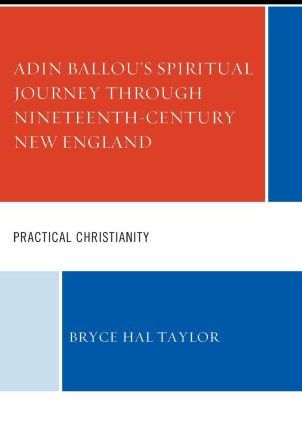 Adin Ballou's Spiritual Journey through Nineteenth-Century New England ...