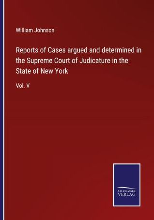 Reports of Cases argued and determined in the Supreme Court of Judicature in the State of New ...