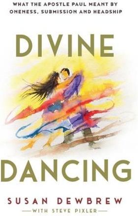 Divine Dancing: What the Apostle Paul Meant By Oneness, Submission and ...