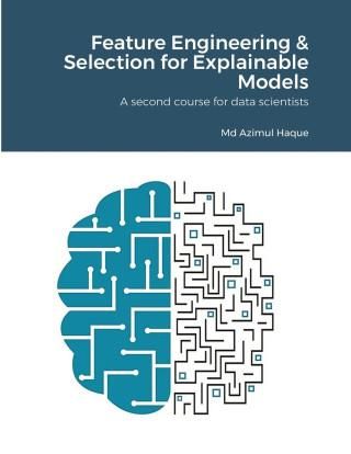Feature Engineering & Selection for Explainable Models - Literatura obcojęzyczna - Ceny i opinie ...