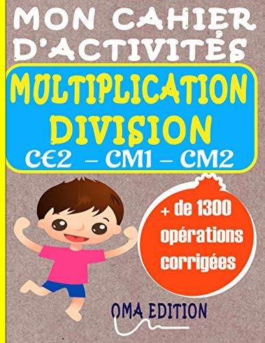 Mon Cahier d'activités MULTIPLICATION DIVISION CE2 CM1 CM2: + de 1300 ...