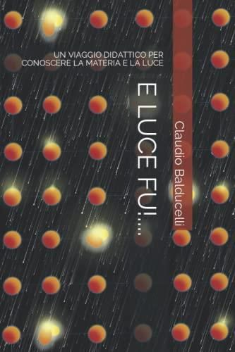 E LUCE FU!....: UN VIAGGIO DIDATTICO PER CONOSCERE LA MATERIA E LA LUCE ...