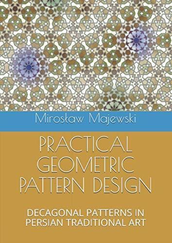PRACTICAL GEOMETRIC PATTERN DESIGN: DECAGONAL PATTERNS IN PERSIAN ...