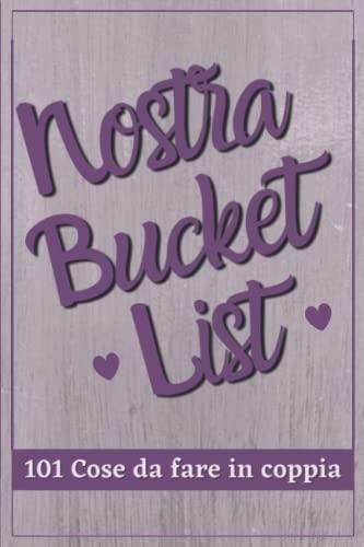 Nostra bucket list: Lista deI desideri per la coppia - Literatura ...