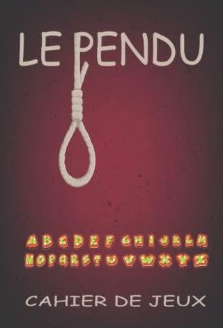 Le Pendu Cahier De Jeux: Jeu de Lettres le Bonhomme Pendu - Literatura ...