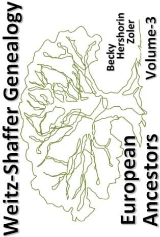 Weitz-Shaffer Genealogy: European Ancestors (Volume-3) - Literatura ...