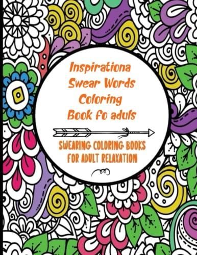 Inspirationa Swear Words Coloring Book fo aduls: Motivational Swear ...