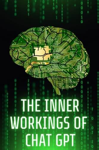 The Inner Workings Of Chat Gpt: A Deep Dive into the Inner Workings of the Powerful Language ...