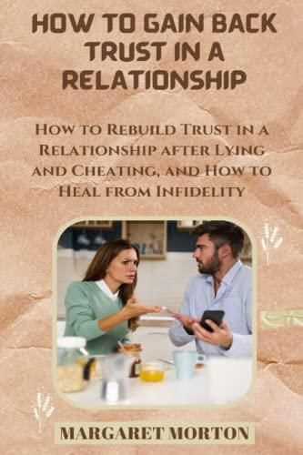 HOW TO GAIN BACK TRUST IN A RELATIONSHIP: HOW TO REBUILD TRUST IN A ...