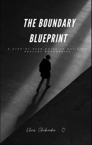 The Boundary Blueprint: A Step-by-Step Guide to Building Healthy ...