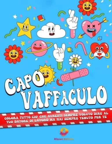 Capo Vaffanculo: Colora tutto ciò che avresti sempre voluto dire al tuo ...