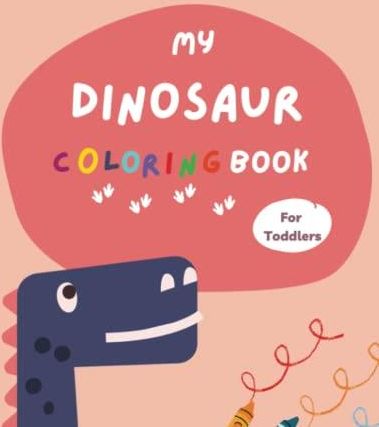 My Big Dinosaur Coloring Book for Toddlers 1-3 Years Old: Coloring Book ...