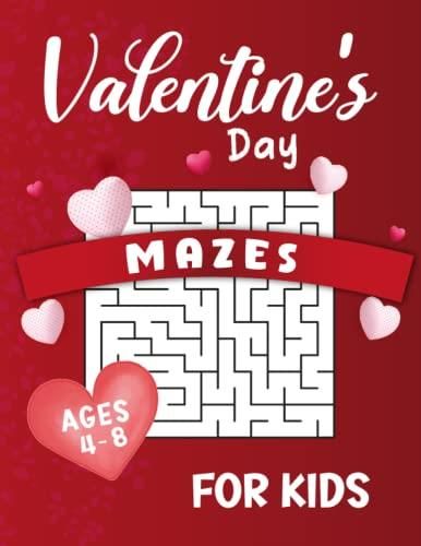 Valentine's Day Mazes For Kids Ages 4-8: A Fun and Amazing Valentine's ...