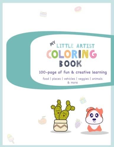 My Little Artist Coloring Book: 100-page of fun and creative learning ...