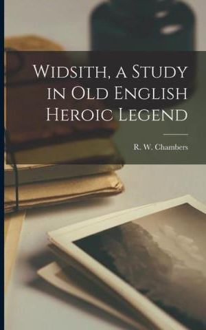 Widsith, a Study in Old English Heroic Legend - Literatura obcojęzyczna ...