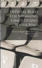 Official Rules For Swimming, Fancy Diving, Water Polo - Literatura ...