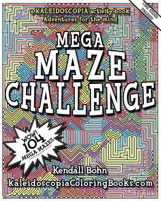 Mega Maze Challenge: A Kaleidoscopia Activity Book: Adventures for the ...