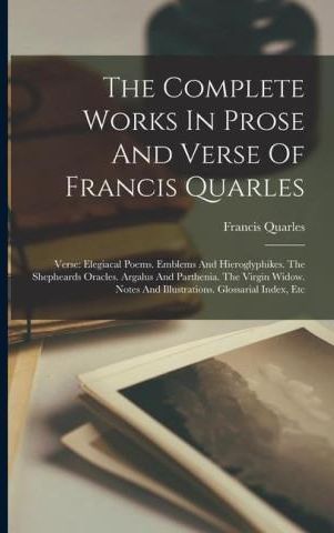 The Complete Works In Prose And Verse Of Francis Quarles: Verse ...
