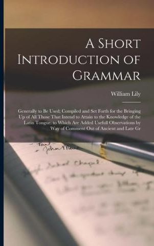 A Short Introduction of Grammar: Generally to Be Used; Compiled and Set ...