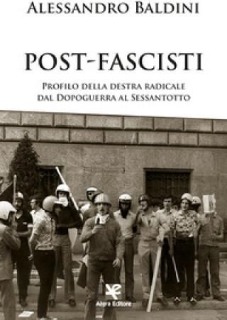 Post-fascisti. Profilo della destra radicale dal Dopoguerra al ...