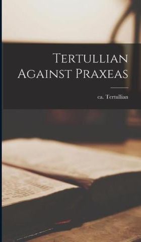 Tertullian Against Praxeas - Literatura obcojęzyczna - Ceny i opinie ...