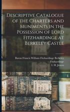 Descriptive Catalogue of the Charters and Muniments in the Possession ...