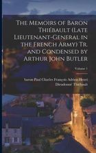 The Memoirs of Baron Thiébault (late Lieutenant-general in the French ...