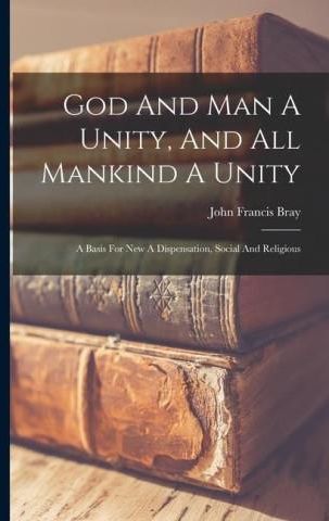 God And Man A Unity, And All Mankind A Unity: A Basis For New A ...