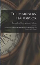 The Mariners' Handbook; a Convenient Reference Book for Navigators ...