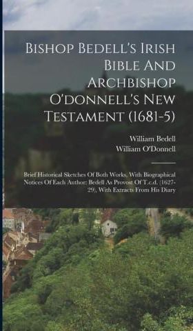 Bishop Bedell's Irish Bible And Archbishop O'donnell's New Testament ...