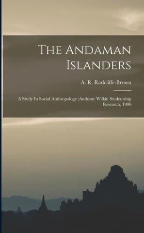 The Andaman Islanders; A Study In Social Anthropology (anthony Wilkin ...
