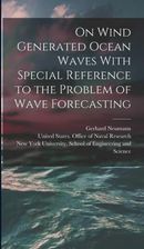 On Wind Generated Ocean Waves With Special Reference to the Problem of Wave Forecasting ...
