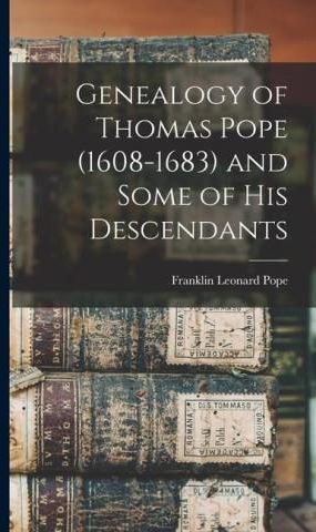 Genealogy of Thomas Pope (1608-1683) and Some of his Descendants ...