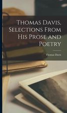 Thomas Davis, Selections From his Prose and Poetry - Literatura ...
