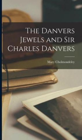 The Danvers Jewels and Sir Charles Danvers - Literatura obcojęzyczna ...