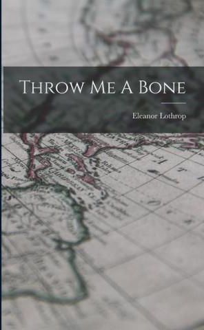 Throw Me A Bone - Literatura obcojęzyczna - Ceny i opinie - Ceneo.pl