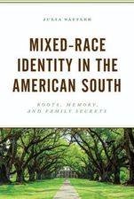 Mixed-Race Identity in the American South: Roots, Memory, and Family ...