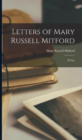 Letters of Mary Russell Mitford: 2D Ser - Literatura obcojęzyczna ...