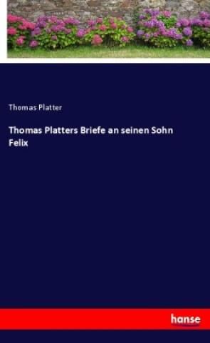 Thomas Platters Briefe an seinen Sohn Felix - Literatura obcojęzyczna ...