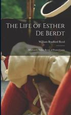 The Life of Esther De Berdt: Afterwards Esther Reed, of Pennsylvania ...