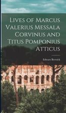 Lives of Marcus Valerius Messala Corvinus and Titus Pomponius Atticus ...