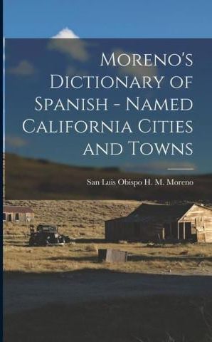 Moreno's Dictionary of Spanish - Named California Cities and Towns ...