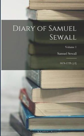 Diary of Samuel Sewall: 1674-1729. [-3]; Volume 1 - Literatura ...